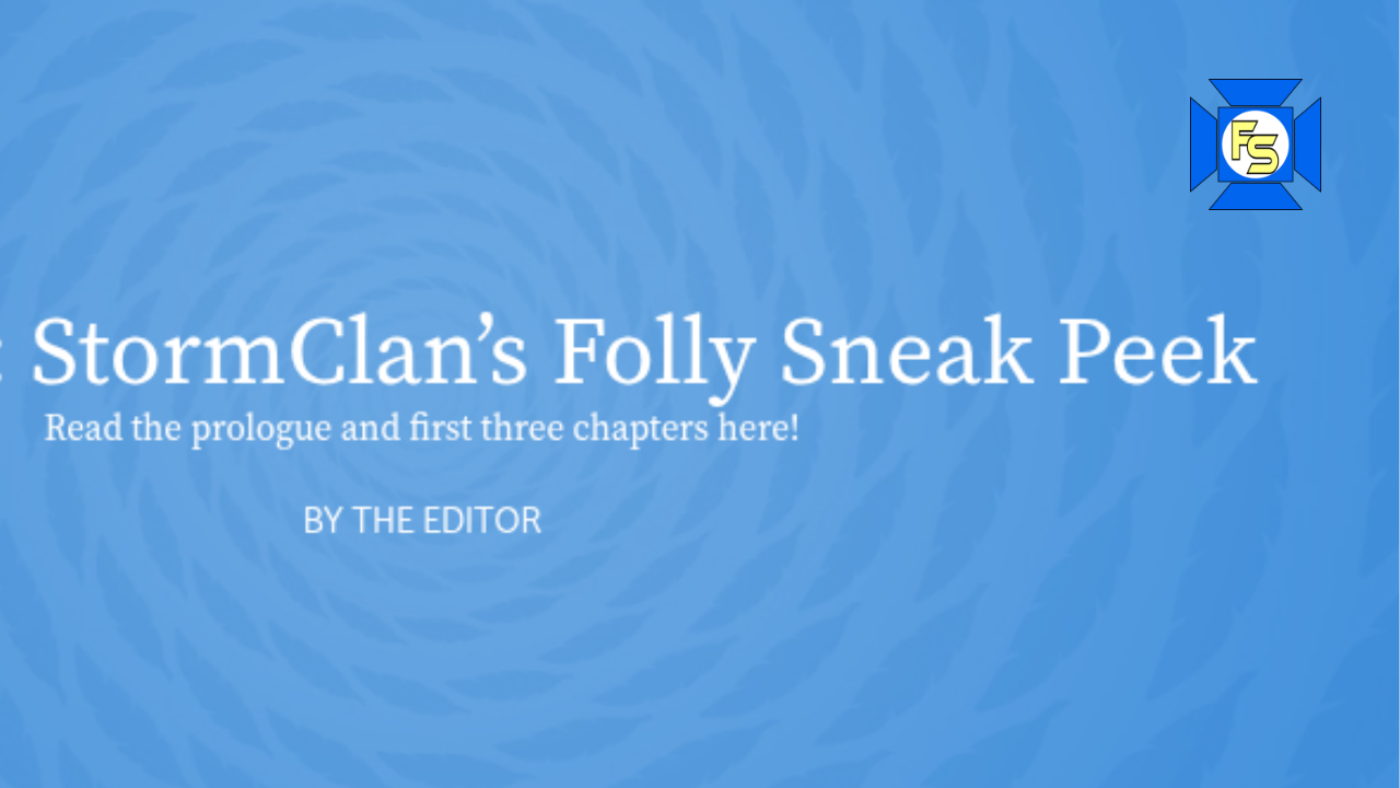 StormClan’s Folly Preview Chapters > Fandom Spotlite